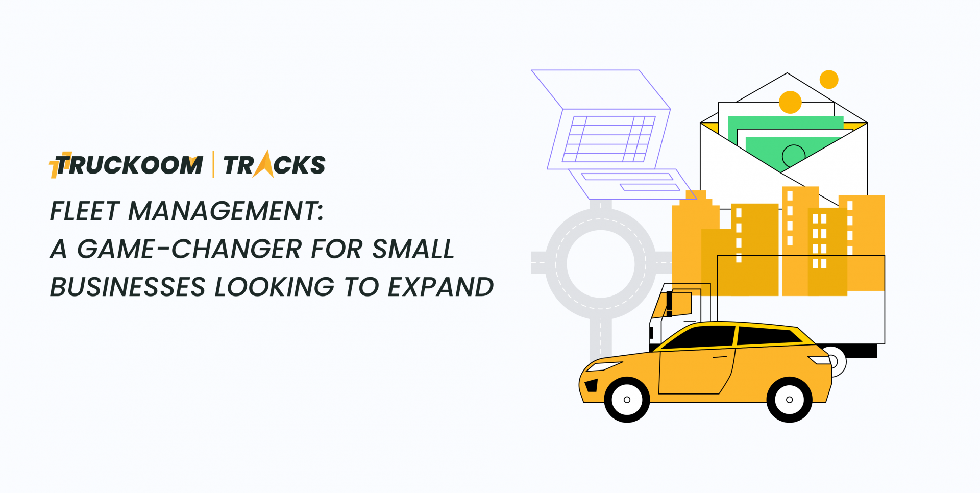 Fleet Management: Game Changer for Small Businesses - UAE | Truckoom